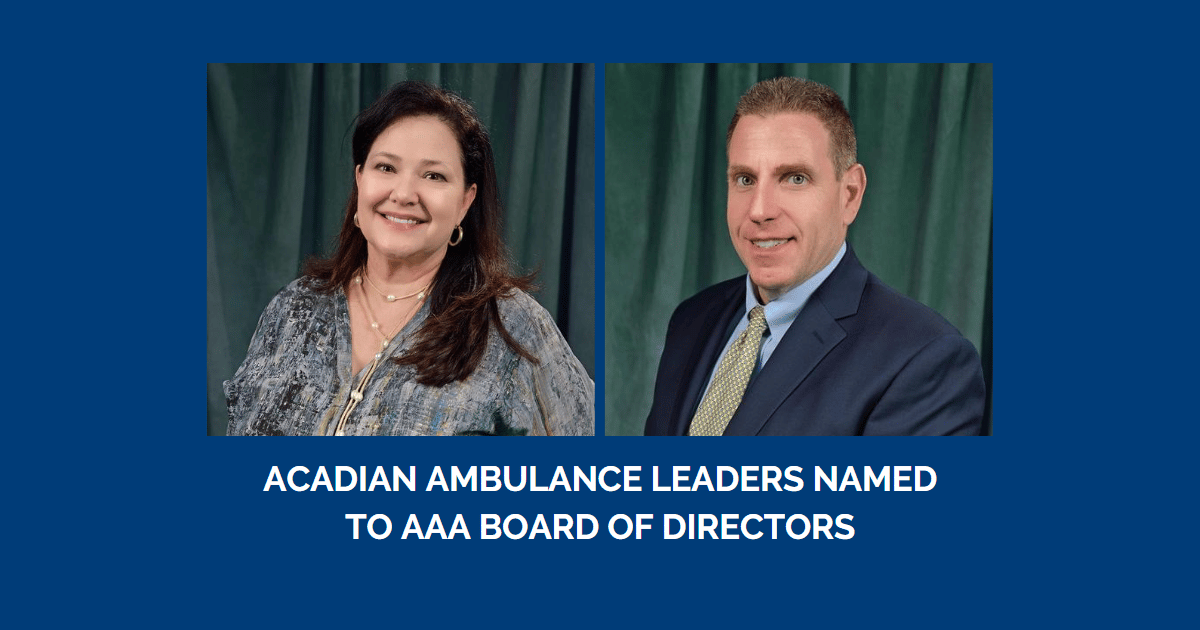 Acadian Ambulance leaders named to American Ambulance Association Board ...